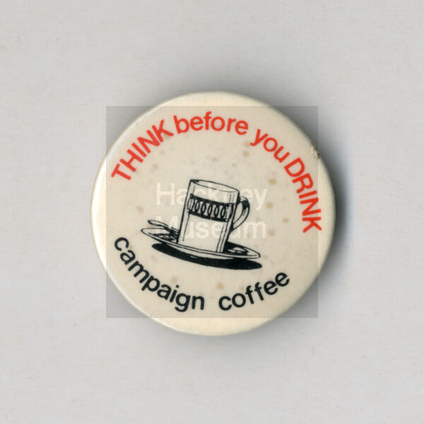 Badge - campaign coffee | Hackney Museum