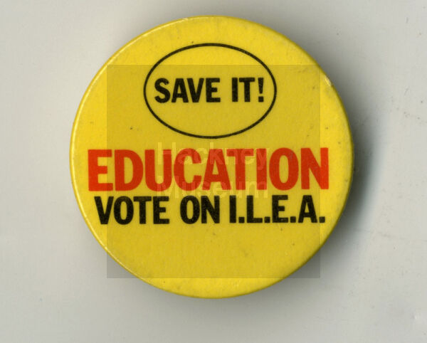 Badge - 'Education Vote On I.L.E.A' | Hackney Museum