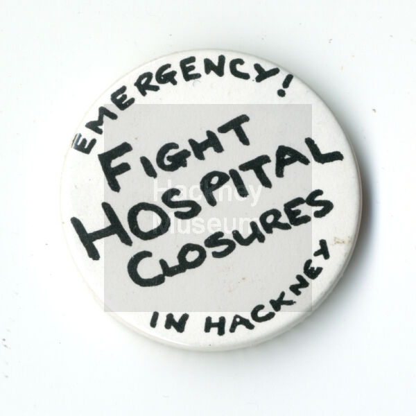 Badge - Fight Hospital Closures | Hackney Museum