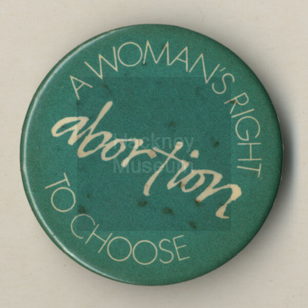 Badge - abortion a woman's right to choose | Hackney Museum