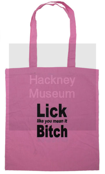 Bag: 'Lick It Like You Mean It Bitch' | Hackney Museum